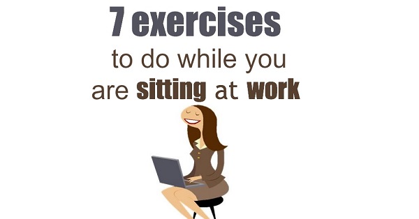 7 Exercises You can Do while Sitting Down - medicalkidunya